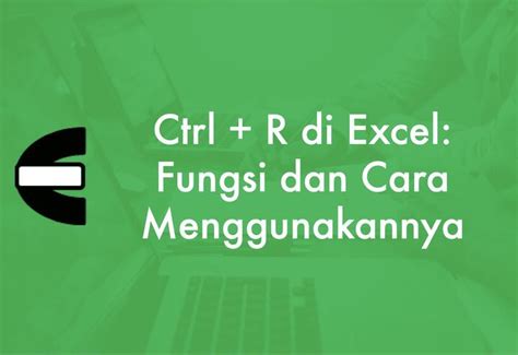 Ctrl R Di Excel Fungsi Dan Cara Menggunakannya Excel Dan Cara