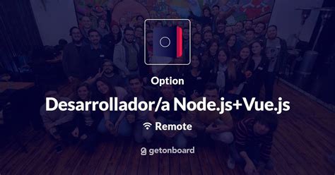 Desarrolladora Nodejsvuejs At Option Remote Work From Home Get On Board