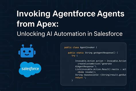 Invoking Agentforce Agents From Apex Unlocking Ai Automation In Salesforce Salesforce