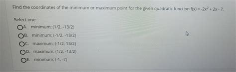 Solved Find The Coordinates Of The Minimum Or Maximum Chegg Com