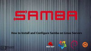How To Install And Configure Samba On Linux Servers Tutorial Documentation