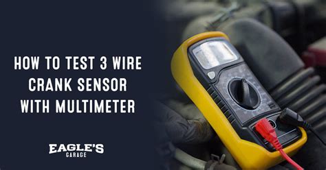 How To Test Wire Crank Sensor With Multimeter Eagles Garage