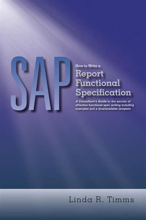 Buy Sap How To Write A Report Functional Specification A Consultants Guide To The Secrets Of