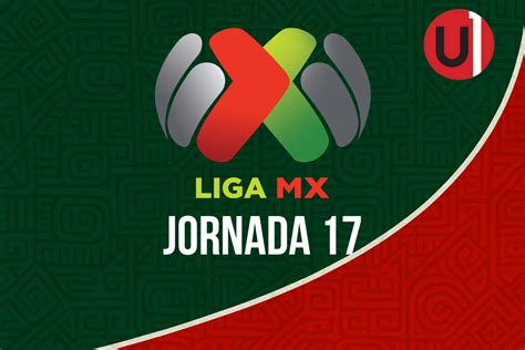 Liga Mx Resultados Y Posiciones Del Cierre Del Torneo Jornada 17