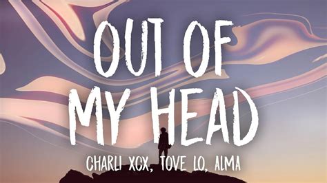 Charli Xcx Out Of My Head Lyrics Feat Tove Lo And Alma Youtube