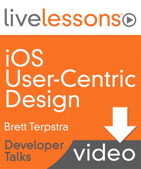 Ios User Centric Design Livelessons Developer Talks Downloadable Version Informit