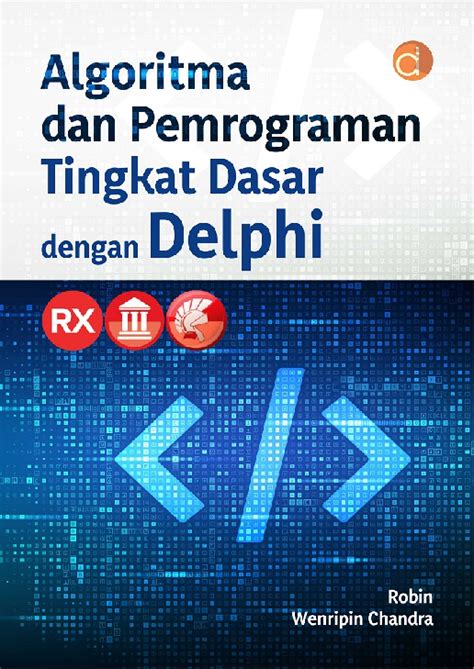 Algoritma Dan Pemrograman Tingkat Dasar Dengan Delphi Robin Wenrip