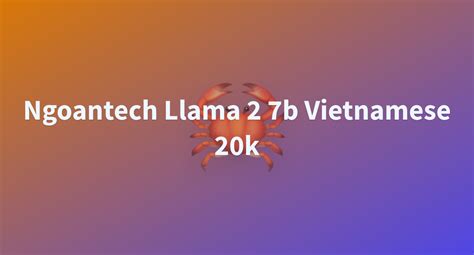 Ngoantech Llama 2 7b Vietnamese 20k A Hugging Face Space By Hoangta