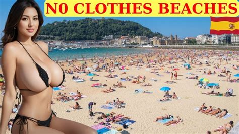 Life In Spain Land Of Clothing Optional Beaches And Extremely