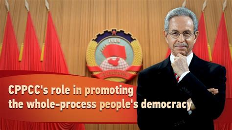 Cppccs Role In Promoting The Whole Process Peoples Democracy Cgtn