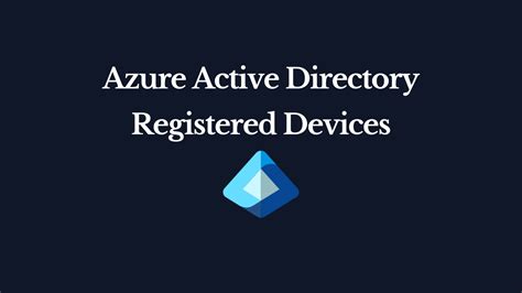 demystifying azure ad registered devices august 2025