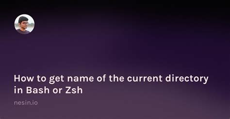 How To Get Name Of The Current Directory In Bash Or Zsh