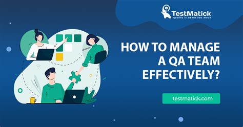 How To Manage A Qa Team Effectively Testmatick