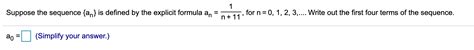Solved Suppose The Sequence An Is Defined By The Explicit Chegg Com