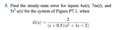 solved 5 find the steady state error for inputs 4u t