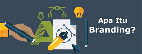 Pengertian Branding Unsur Dan Pentingnya Pada Sebuah Bisnis