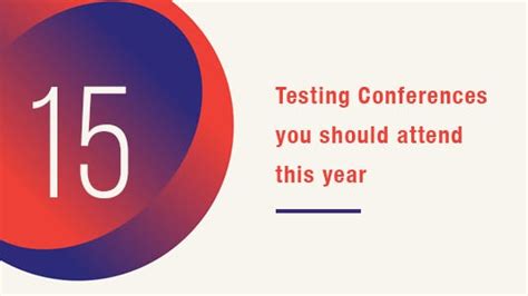 15 Testing Conferences You Should Attend This Year By Pratibha Sangam Medium