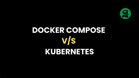 Docker Compose Vs Kubernetes Key Differences And Use Cases Tech Gurkha Posted On The Topic