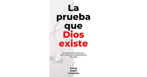 La Prueba Que Dios Existe Pruebas Científicas Y Razones De La