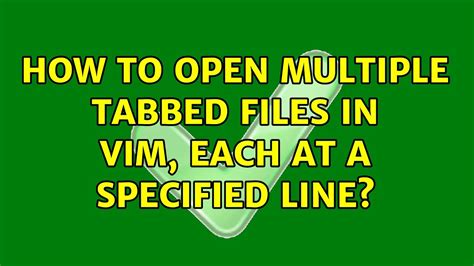 How To Open Multiple Tabbed Files In Vim Each At A Specified Line Youtube