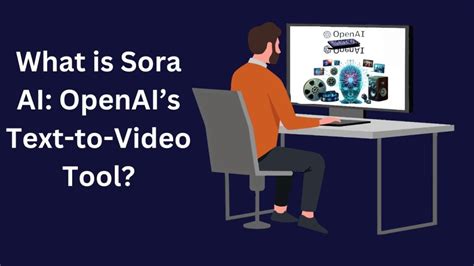 What Is Sora Ai Openais Text To Video Tool