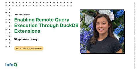 Enabling Remote Query Execution Through Duckdb Extensions Infoq