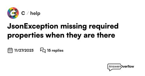 Jsonexception Missing Required Properties When They Are There C