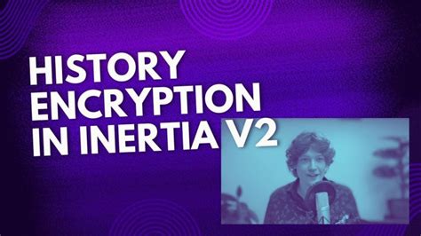 Laravel News On Linkedin 🔐 History Encryption In Inertiajs 20 And