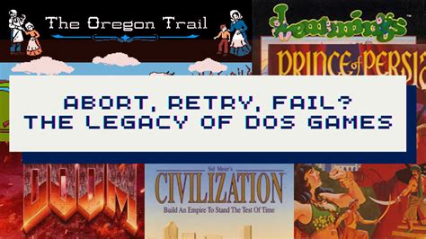 Abort Retry Fail The Legacy Of Dos Games