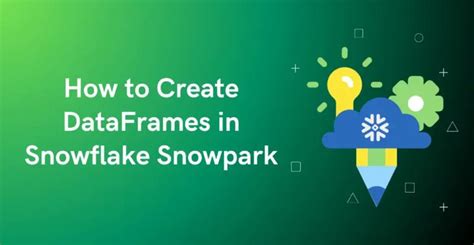How To Create And Read Data From Snowflake Snowpark Dataframes Thinketl