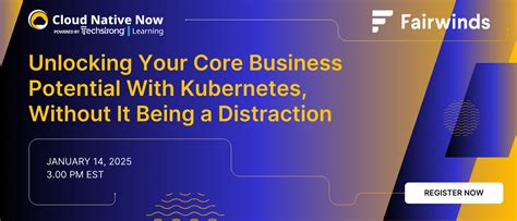 Unlocking Your Core Business Potential With Kubernetes Without It