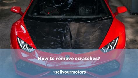 How To Remove Scratches Sell Your Motors Blog