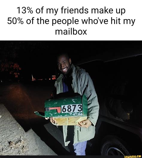 Mailbox Memes Best Collection Of Funny Mailbox Pictures On Ifunny