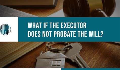 What If The Executor Does Not Probate The Will