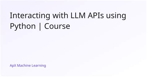 Interacting With Llm Apis Using Python Course