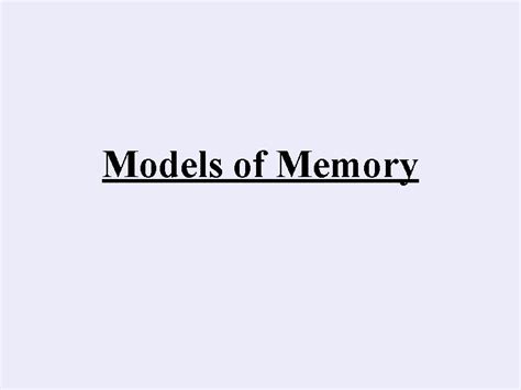 Models Of Memory Multistore Model Atkinson Shiffrin 1968