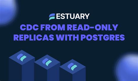 Cdc From Read Only Replicas For Postgresql Estuary