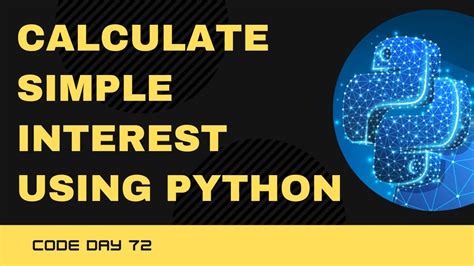 Code 72 Python Program To Calculate Simple Interest 365 Days Of Code