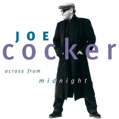 Joe Cocker Across From Midnight Lyrics And Tracklist Genius