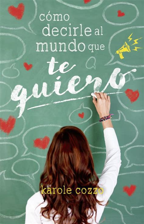 Cómo Decirle Al Mundo Que Te Quiero By Karole Cozzo Goodreads