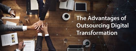 The Advantages Of Outsourcing Digital Transformation
