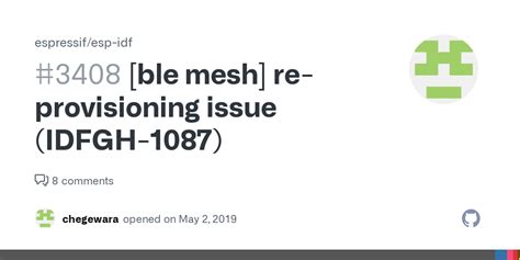 Ble Mesh Re Provisioning Issue Idfgh 1087 · Issue 3408 · Espressifesp Idf · Github