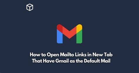 How To Open Mailto Links In New Tab That Have Gmail As The Default Mail