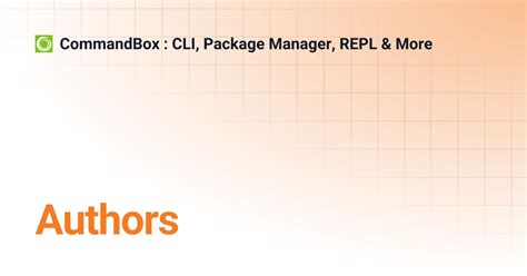 Authors Commandbox Cli Package Manager Repl And More