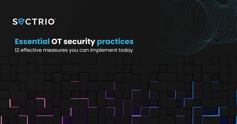 12 essential ot security practices in control systems