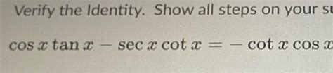 Solved Verify The Identity Show All Steps On Your S Chegg Com