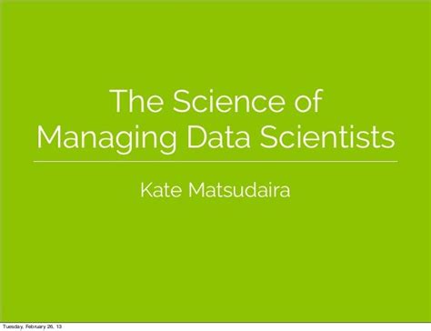 The Science Of Managing Data Scientists By Kate Matsudaira Founder