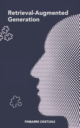Retrieval Augmented Generation Python By Finbarrs Oketunji Goodreads