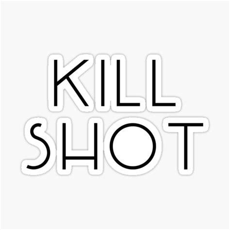 Kill Shot Sticker For Sale By Maakenzee Redbubble