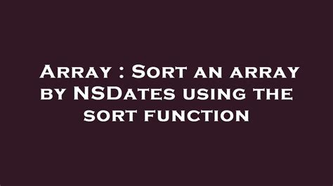 Array Sort An Array By Nsdates Using The Sort Function Youtube